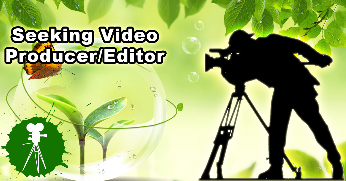 Seeking Volunteer Videographer, Video Editor, Video Producer